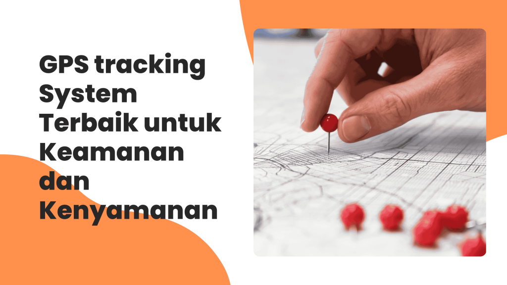 Apa itu Sistem Pelacakan GPS Terbaik | IDTRACK.co.id